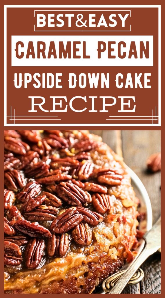 Caramel Pecan Upside Down Cake Recipe For A Sweet Treat - The Julie Art